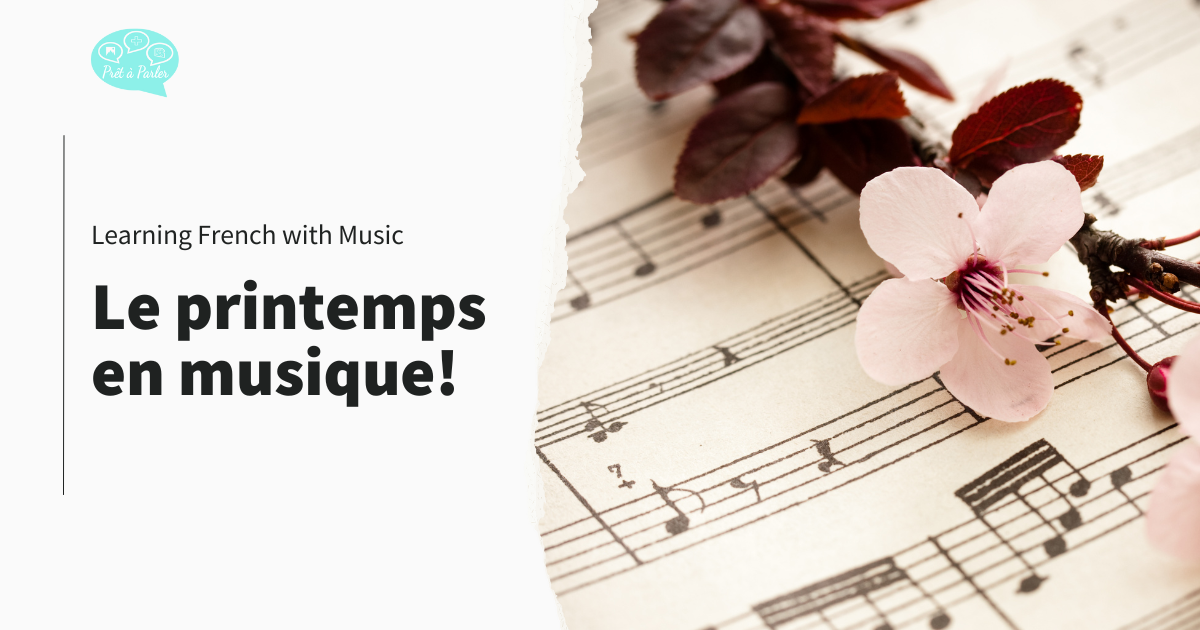 Le Printemps en Musique: Learning French with Songs - Prêt à Parler