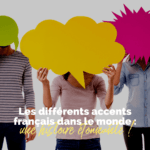 Les différents accents français dans le monde : une histoire étonnante ...