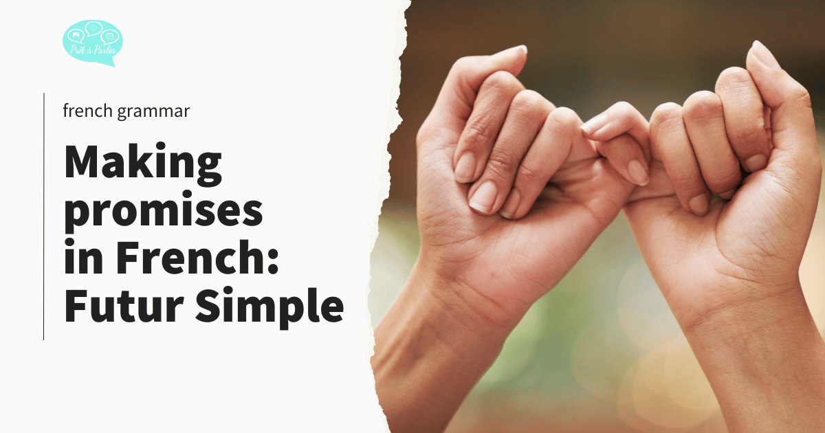 How to Make Promises in French: Futur Simple - Prêt à Parler